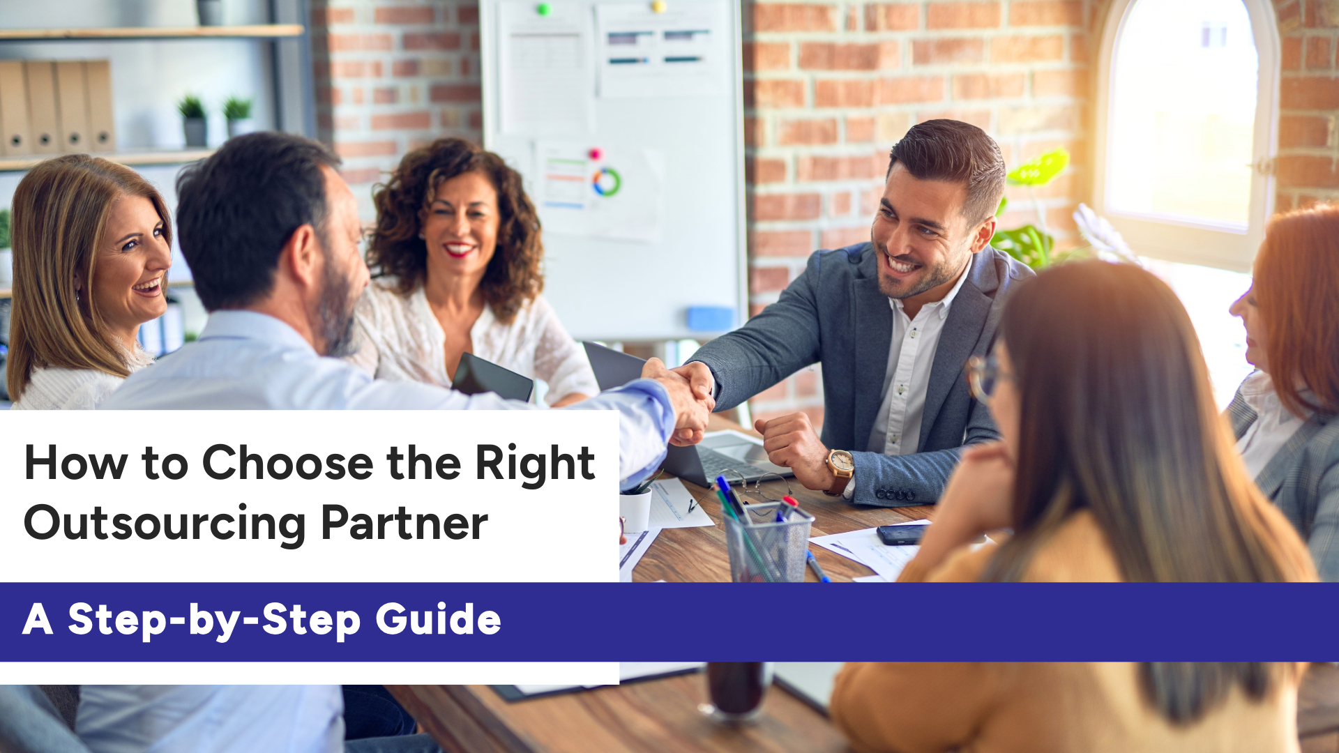 How to Choose the Right Outsourcing Partner: A Step-by-Step Guide